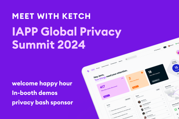 Meet Ketch at Summit 2024! IAPP Global Privacy Summit